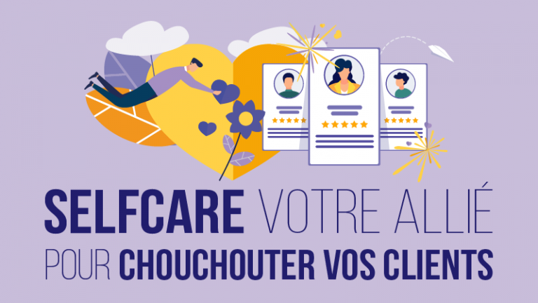 Le selfcare & la relation client