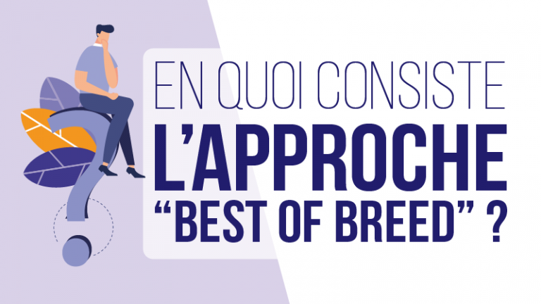 En quoi consiste l’approche “best-of-breed” ? - Le Blog d'Axialys