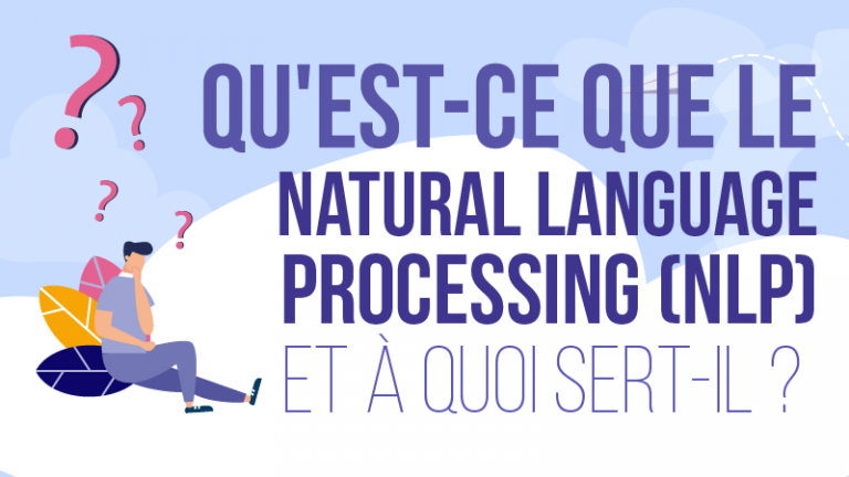 Qu'est-ce que le Natural Language Processing (NLP) et à quoi sert-il
