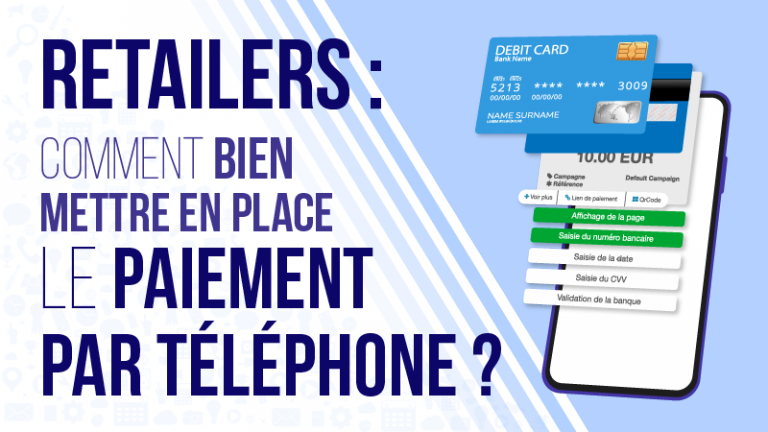 Paiement par téléphone et retailers : enjeux et précautions à prendre