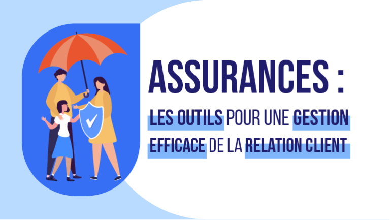Assurances : les outils relation client indispensables