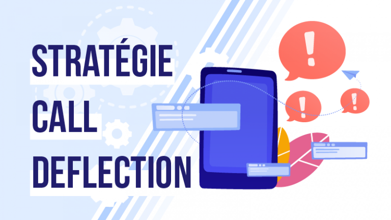 Comment mettre en place une bonne stratégie de Call Deflection